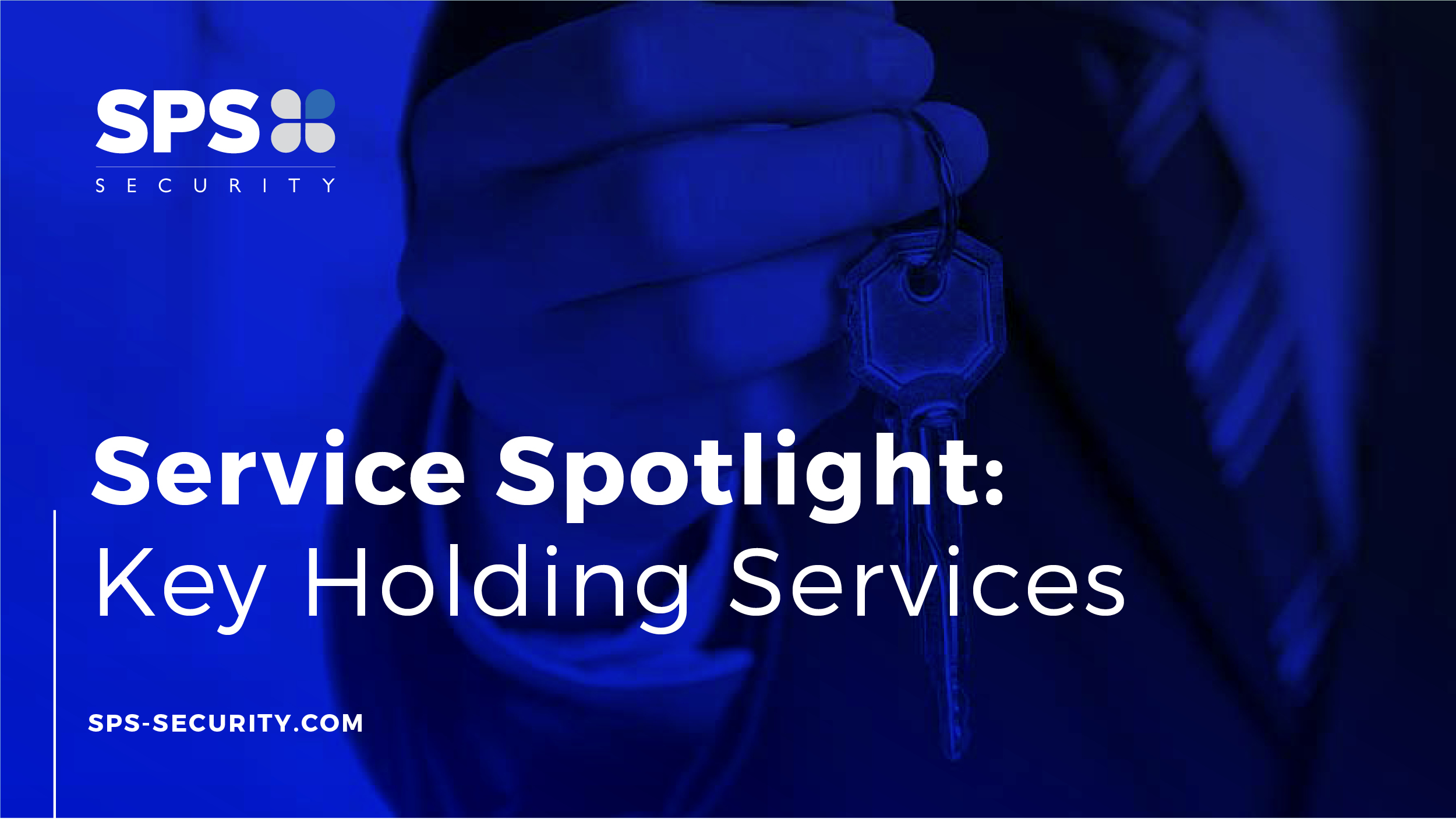 What is Key Holding? - SPS Security Services | Mobile Patrols, Key ...