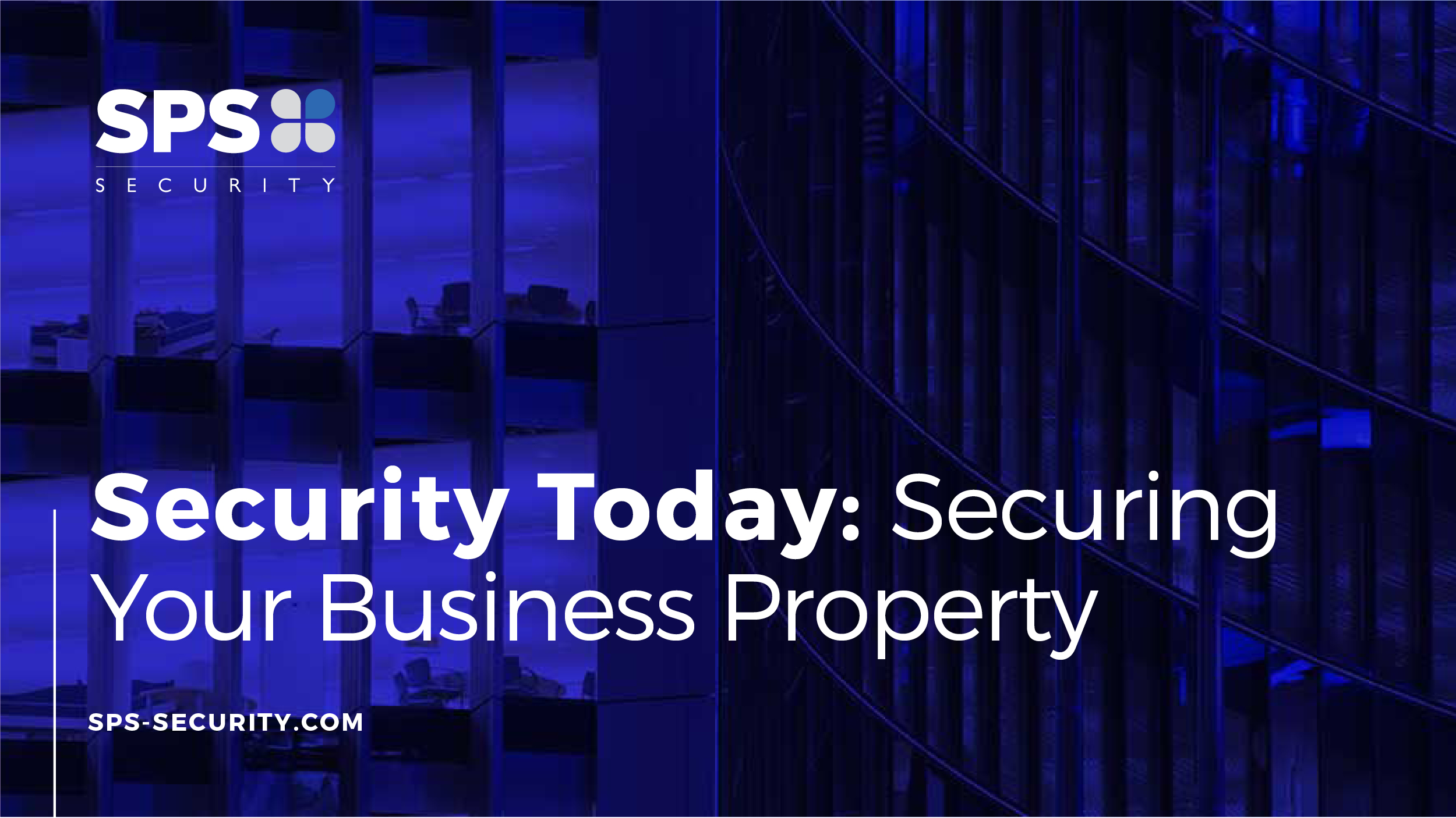 Security Today: Securing Your Business Property - SPS Security Services ...