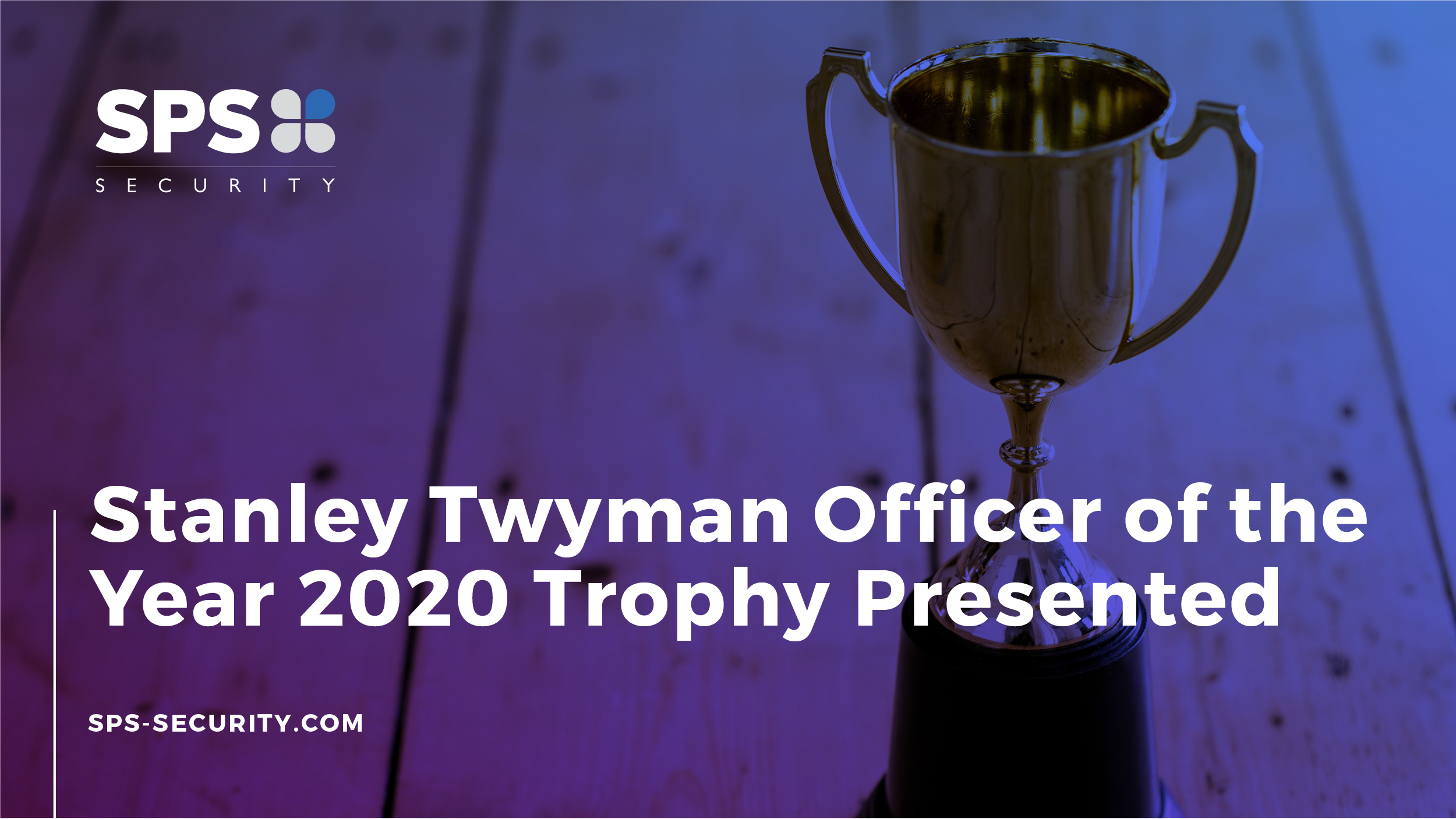 Stanley Twyman Officer of the Year 2020 Trophy Presented - SPS Security ...